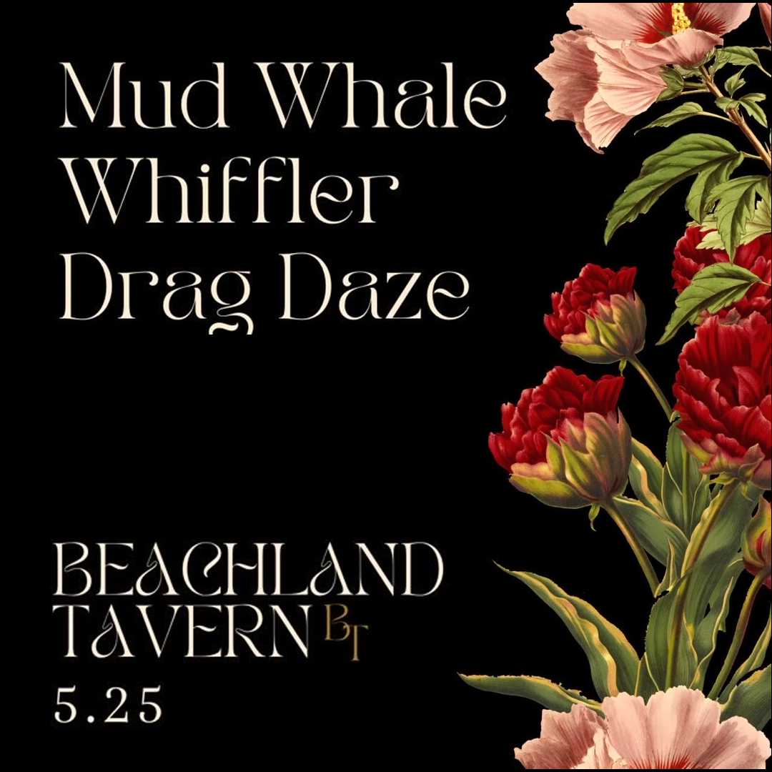 Mud Whale, Whiffler, Drag Daze