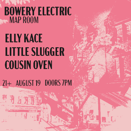 Tickets for Elly Kace, Little Slugger, Cousin Oven | TicketWeb - Map ...