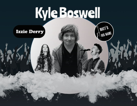 Tickets for Kyle Boswell, Matts His Name & Izzie Derry | TicketWeb ...